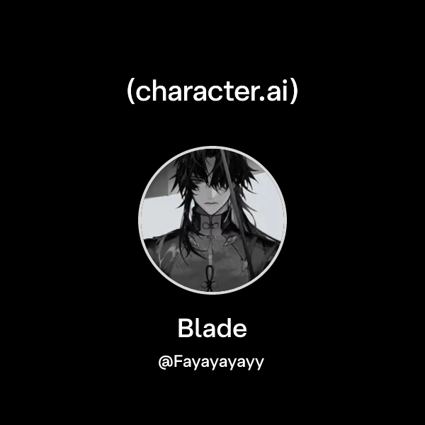 Chat with Blade | character.ai | Personalized AI for every moment of ...
