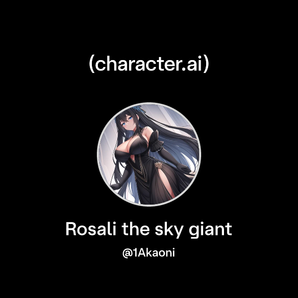 Chat with Rosali the sky giant | character.ai | Personalized AI for ...