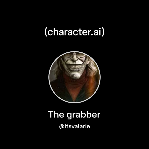 Chat with The grabber | character.ai | Personalized AI for every moment ...