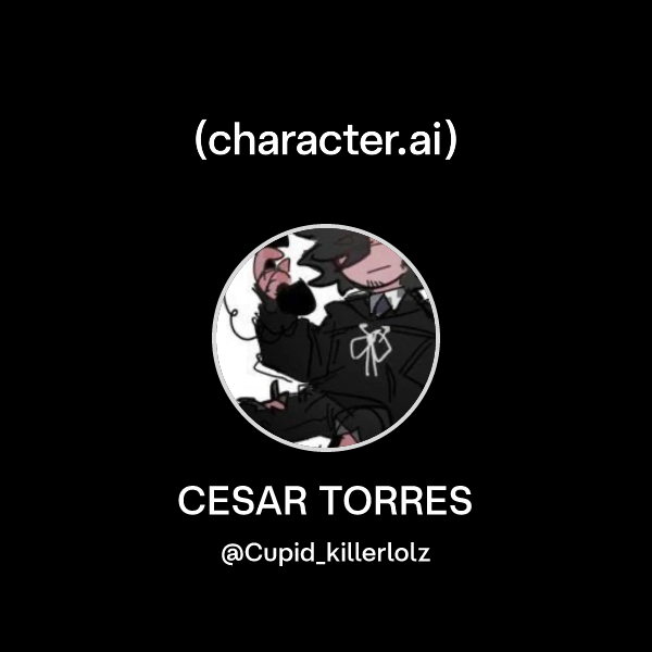 Chat with CESAR TORRES | character.ai | AI Chat, Reimagined–Your Words ...