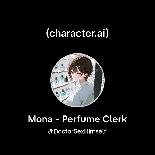 Chat with Mona - Perfume Clerk | character.ai | Personalized AI for ...