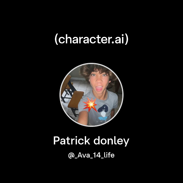 Chat with Patrick donley | character.ai | AI Chat, Reimagined–Your Words. Your World.