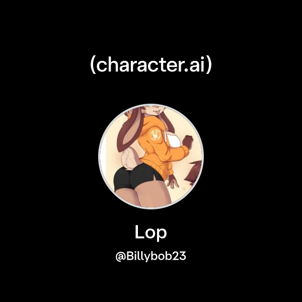 Chat with Lop | character.ai | AI Chat, Reimagined–Your Words. Your World.