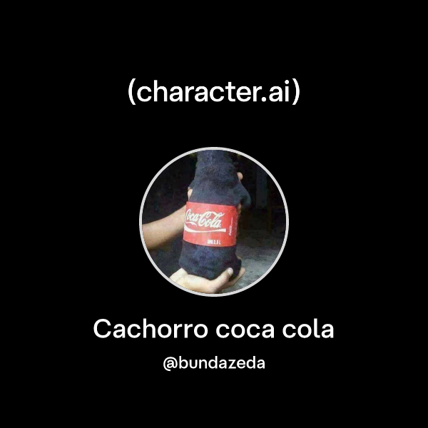 Chat with Cachorro coca cola | character.ai | Personalized AI for every ...