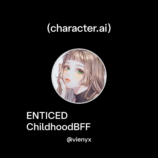 Chat with ENTICED ChildhoodBFF | character.ai | AI Chat, Reimagined ...