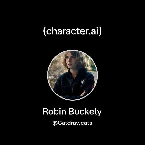 Chat with Robin Buckely | character.ai | AI Chat, Reimagined–Your Words ...