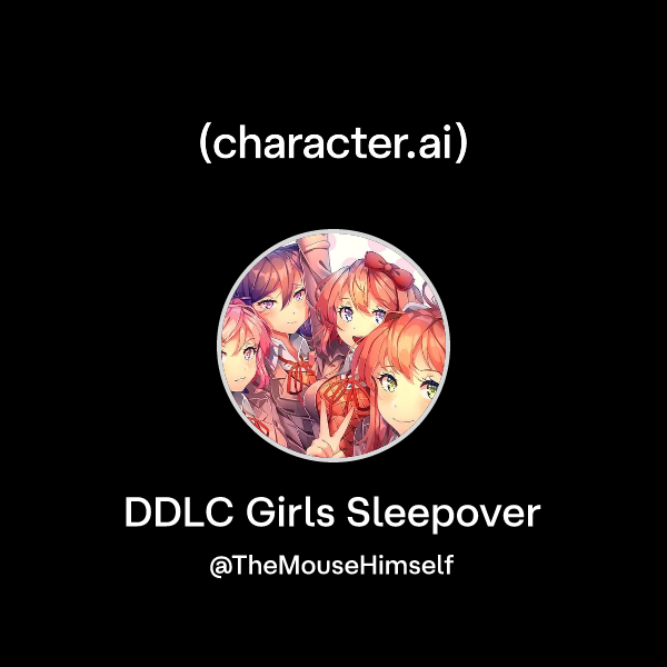 Chat with DDLC Girls Sleepover | character.ai | AI Chat, Reimagined–Your Words. Your World.