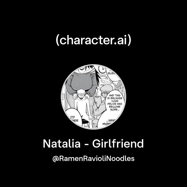 Chat with Natalia - Girlfriend | character.ai | Personalized AI for every moment of your day