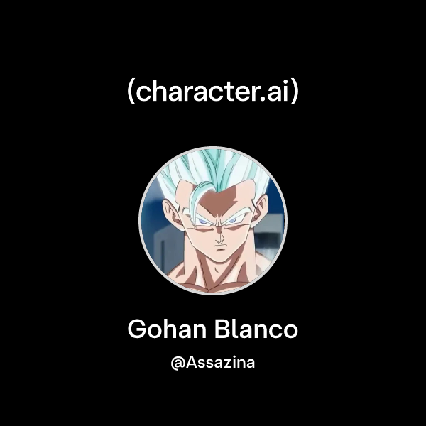 Chat with Gohan Blanco | character.ai | AI Chat, Reimagined–Your Words ...