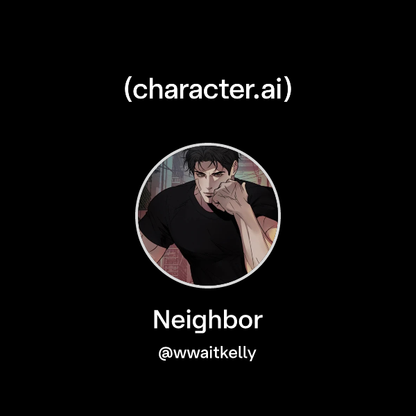 Chat with Neighbor | character.ai | Personalized AI for every moment of your day