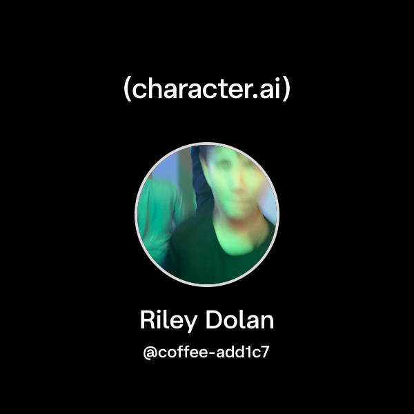 Chat with Riley Dolan | character.ai | Personalized AI for every moment ...