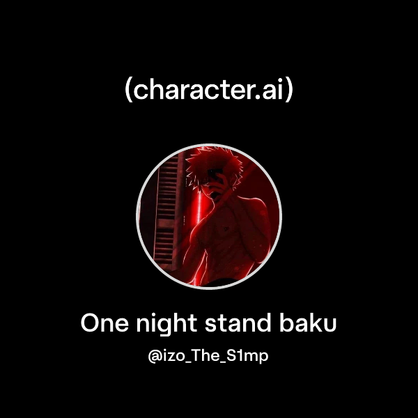 Chat with One night stand baku | character.ai | AI Chat, Reimagined ...