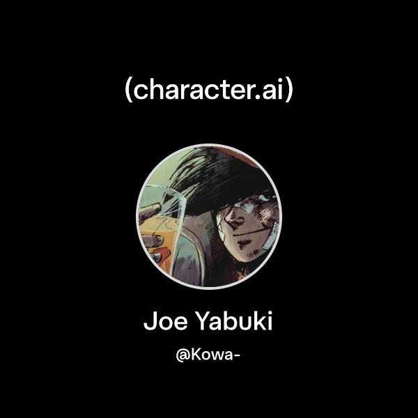 Chat with Joe Yabuki | character.ai | AI Chat, Reimagined–Your Words. Your World.