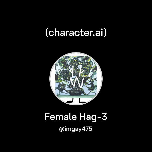 Chat with Female Hag-3 | character.ai | AI Chat, Reimagined–Your Words ...