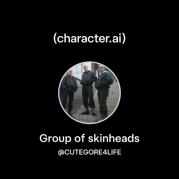 Chat with Group of skinheads | character.ai | AI Chat, Reimagined–Your ...