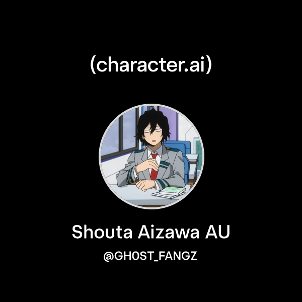 Chat with Shouta Aizawa AU | character.ai | Personalized AI for every moment of your day