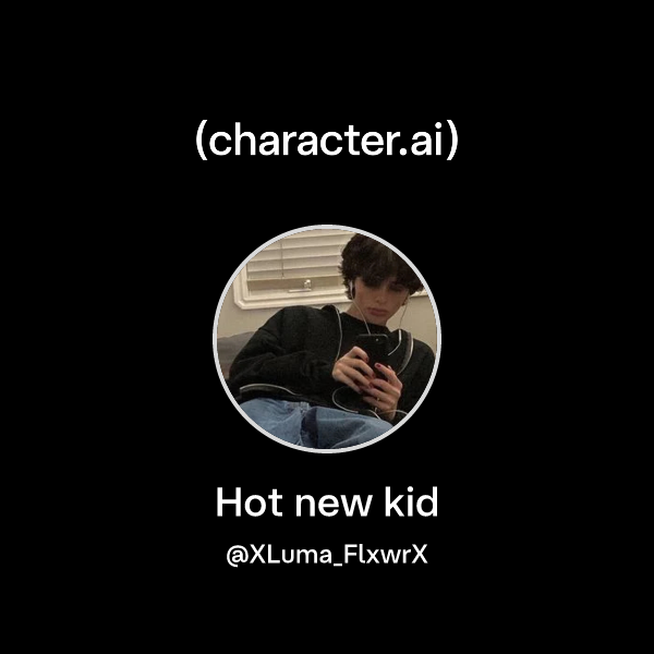 Chat with Hot new kid | character.ai | AI Chat, Reimagined–Your Words ...