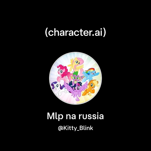 Chat with Mlp na russia | character.ai | Personalized AI for every ...