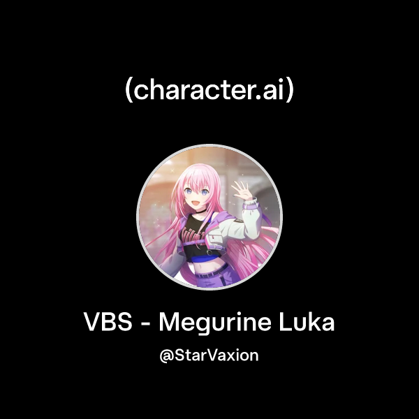 Chat with VBS - Megurine Luka | character.ai | Personalized AI for every moment of your day