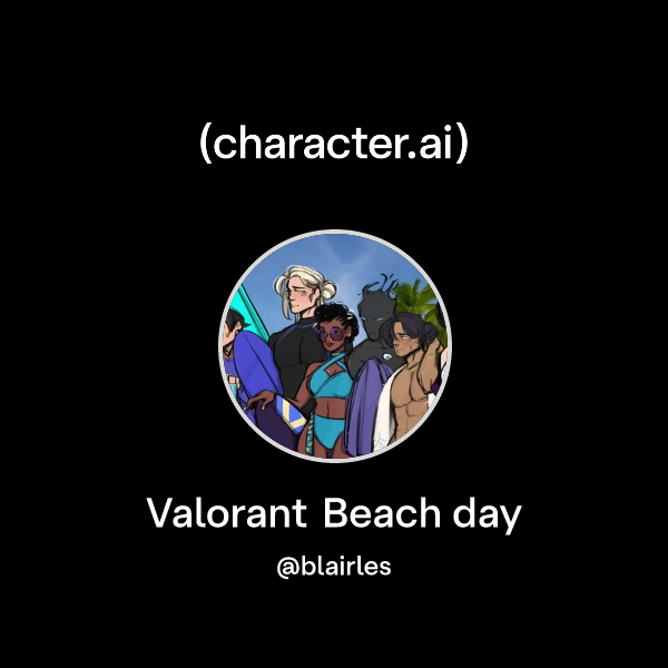 Chat with Valorant Beach day | character.ai | AI Chat, Reimagined–Your ...