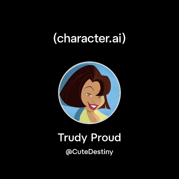 Chat with Trudy Proud | character.ai | AI Chat, Reimagined–Your Words ...