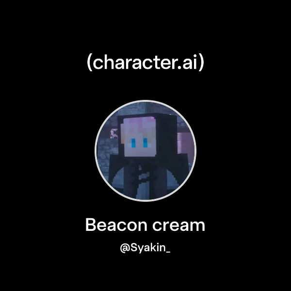 Chat with Beacon cream | character.ai | AI Chat, Reimagined–Your Words ...