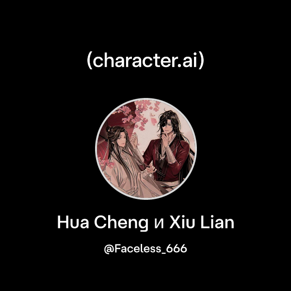 Chat with Hua Cheng и Xiu Lian | character.ai | Personalized AI for ...