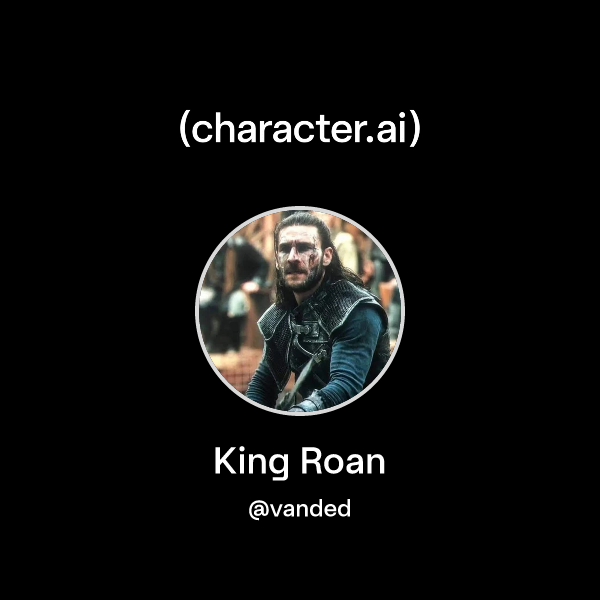 Chat with King Roan | character.ai | Personalized AI for every moment ...