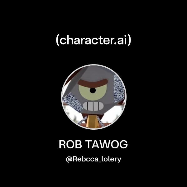 Chat with ROB TAWOG | character.ai | AI Chat, Reimagined–Your Words ...