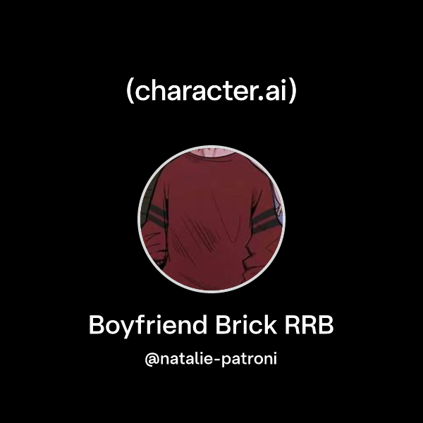 Chat with Boyfriend Brick RRB | character.ai | AI Chat, Reimagined–Your Words. Your World.