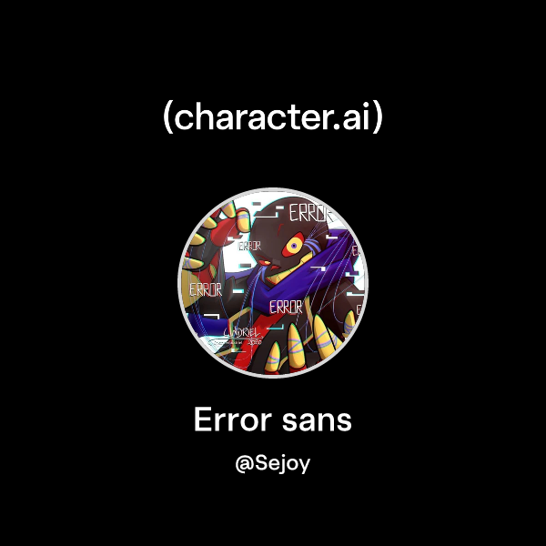 Chat with Error sans | character.ai | AI Chat, Reimagined–Your Words. Your World.