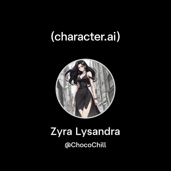 Chat with Zyra Lysandra | character.ai | Personalized AI for every moment of your day