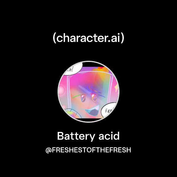 Chat with Battery acid | character.ai | Personalized AI for every ...
