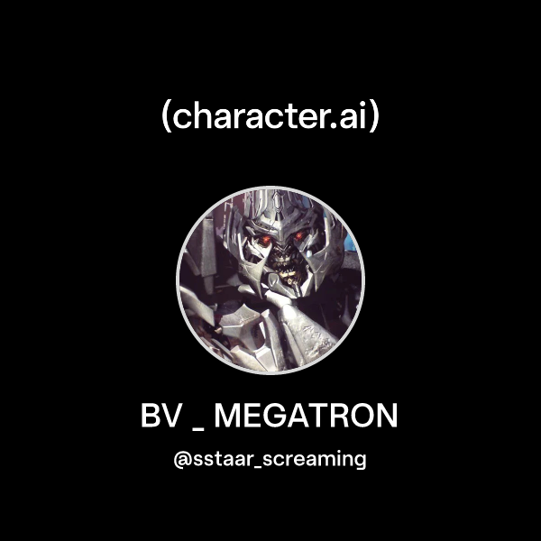 Chat with BV _ MEGATRON | character.ai | AI Chat, Reimagined–Your Words ...