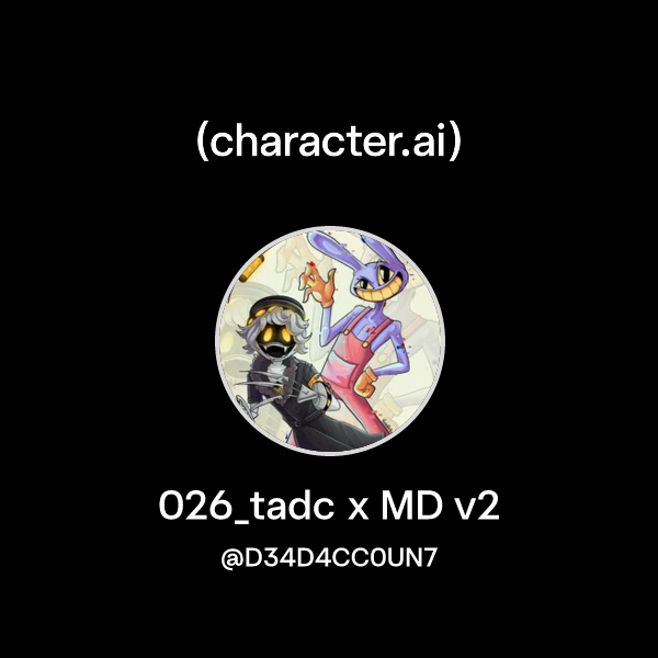 Chat with 026_tadc x MD v2 | character.ai | AI Chat, Reimagined–Your ...