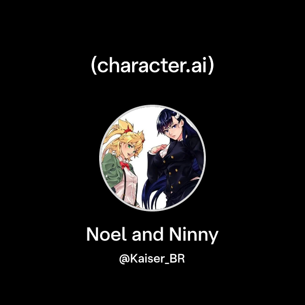 Chat with Noel and Ninny | character.ai | AI Chat, Reimagined–Your ...