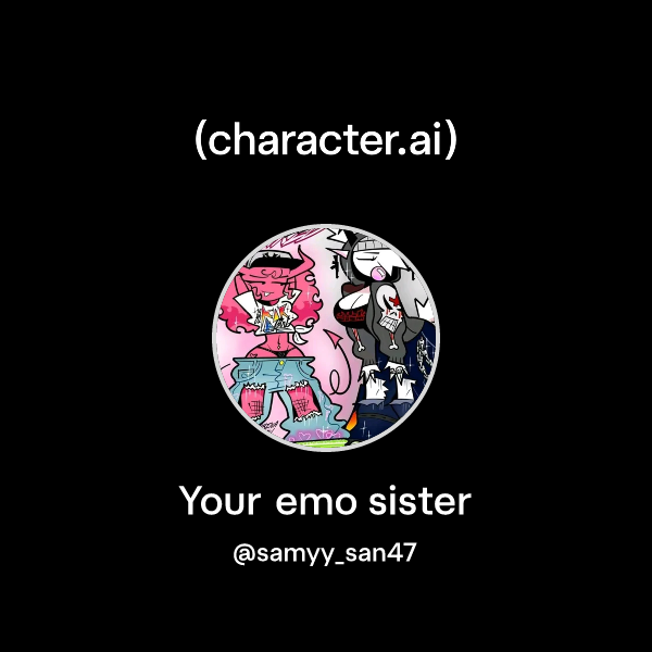 Chat with Your emo sister | character.ai | AI Chat, Reimagined–Your Words. Your World.