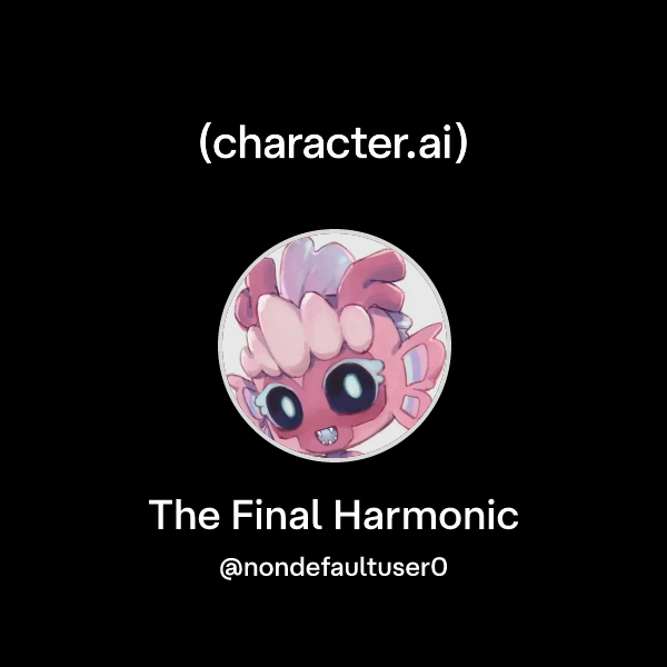 Chat with The Final Harmonic | character.ai | AI Chat, Reimagined–Your ...