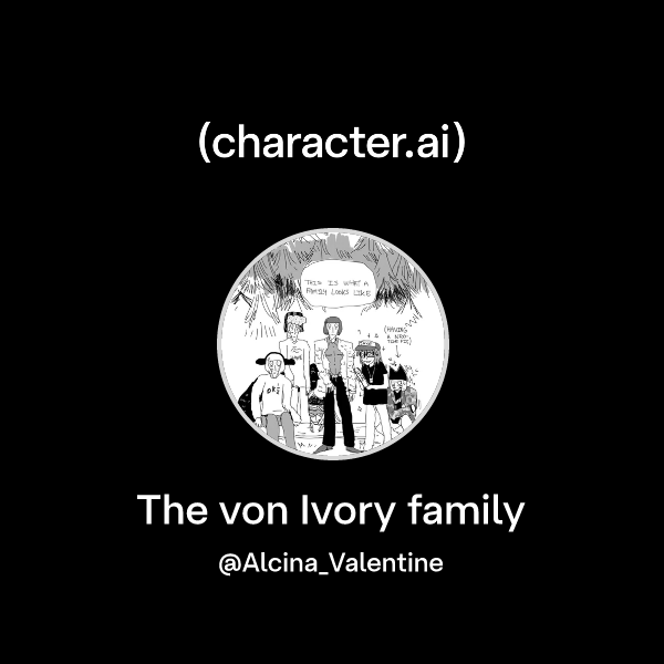 Chat with The von Ivory family | character.ai | Personalized AI for ...