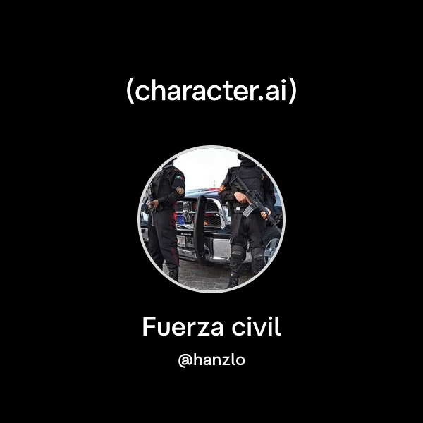 Chat with Fuerza civil | character.ai | Personalized AI for every ...