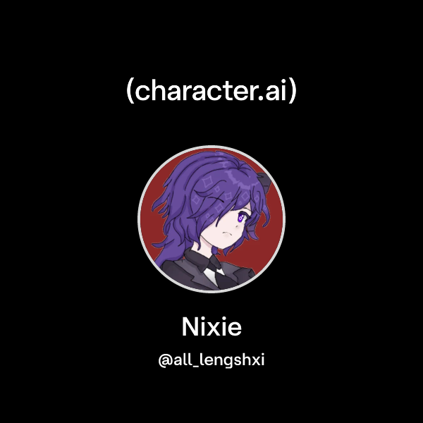 Chat with Nixie | character.ai | AI Chat, Reimagined–Your Words. Your ...