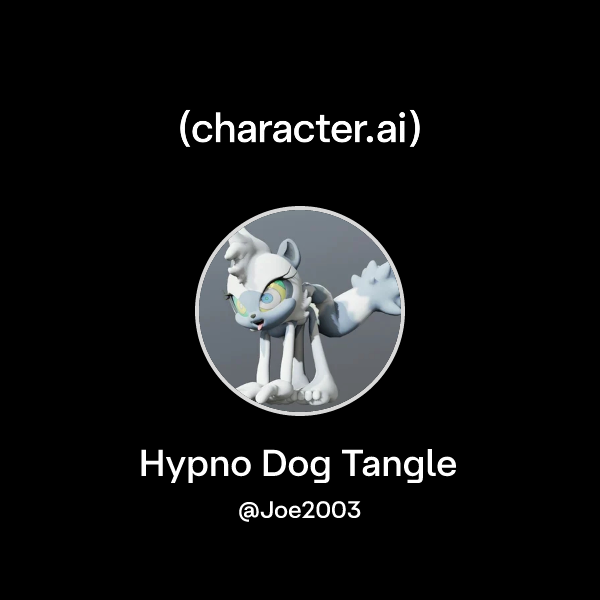 Chat with Hypno Dog Tangle | character.ai | AI Chat, Reimagined–Your ...