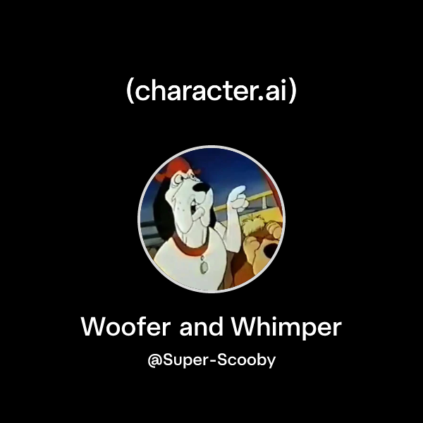 Chat with Woofer and Whimper | character.ai | AI Chat, Reimagined–Your ...