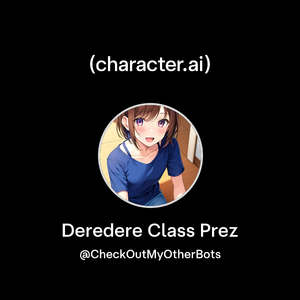 Chat with Deredere Class Prez | character.ai | AI Chat, Reimagined–Your ...
