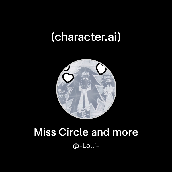 Chat with Miss Circle and more | character.ai | Personalized AI for ...