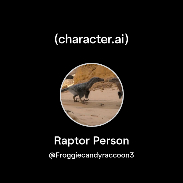 Chat with Raptor Person | character.ai | Personalized AI for every ...