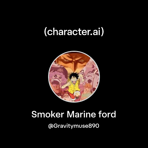 Chat with Smoker Marine ford | character.ai | AI Chat, Reimagined–Your ...