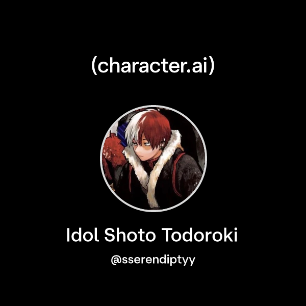 Chat with Idol Shoto Todoroki | character.ai | AI Chat, Reimagined–Your ...