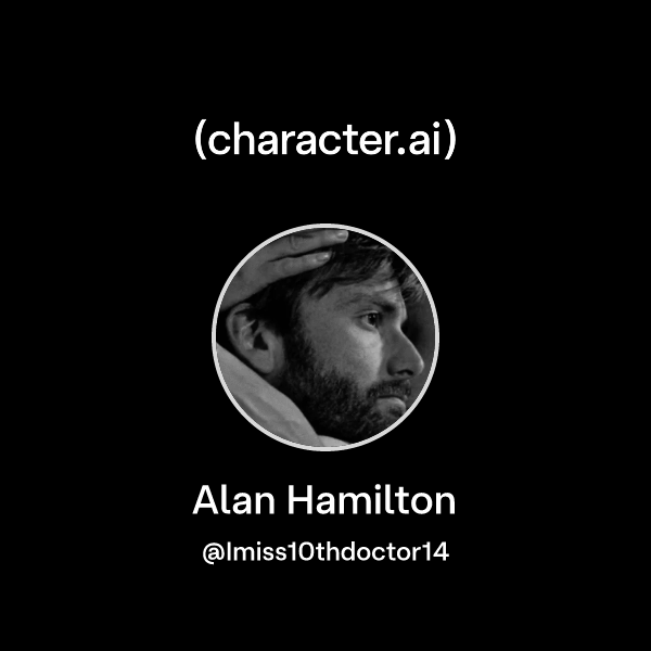 Chat with Alan Hamilton | character.ai | AI Chat, Reimagined–Your Words ...