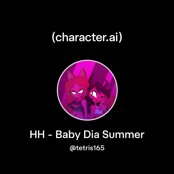 Chat with HH - Baby Dia Summer | character.ai | AI Chat, Reimagined ...